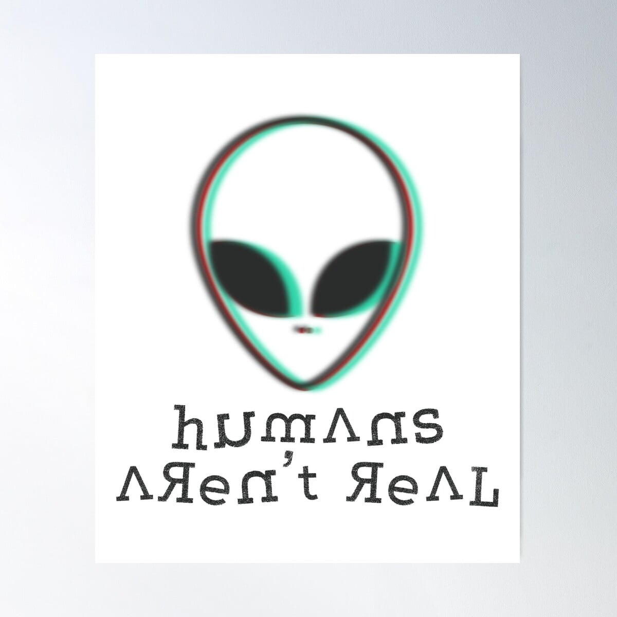 Dopaprint UNFRAMED PAPER POSTER Humans Aren'T Real Graphic Alien ...