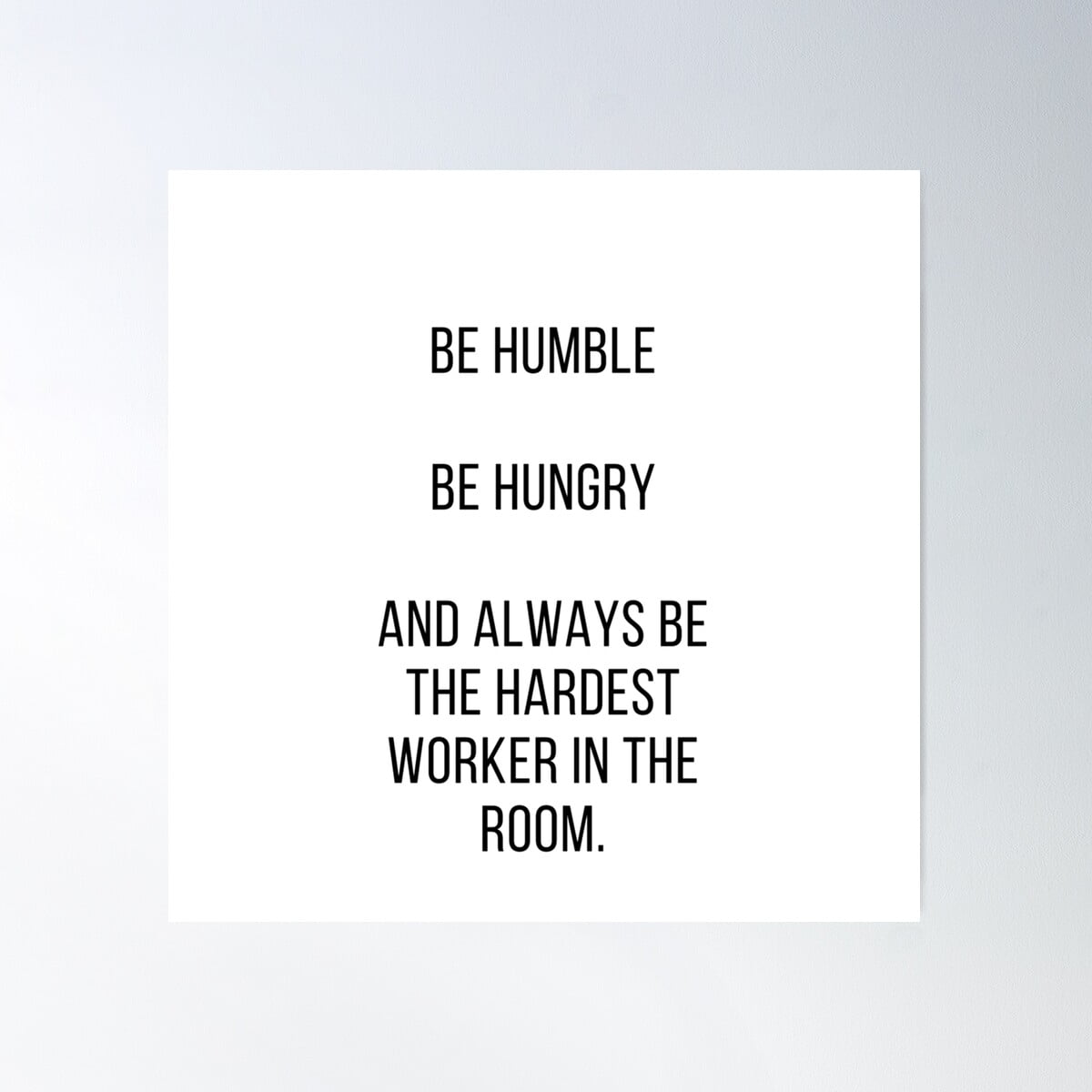 Dopaprint UNFRAMED PAPER POSTER Be Humble, Be Hungry, And Be The ...