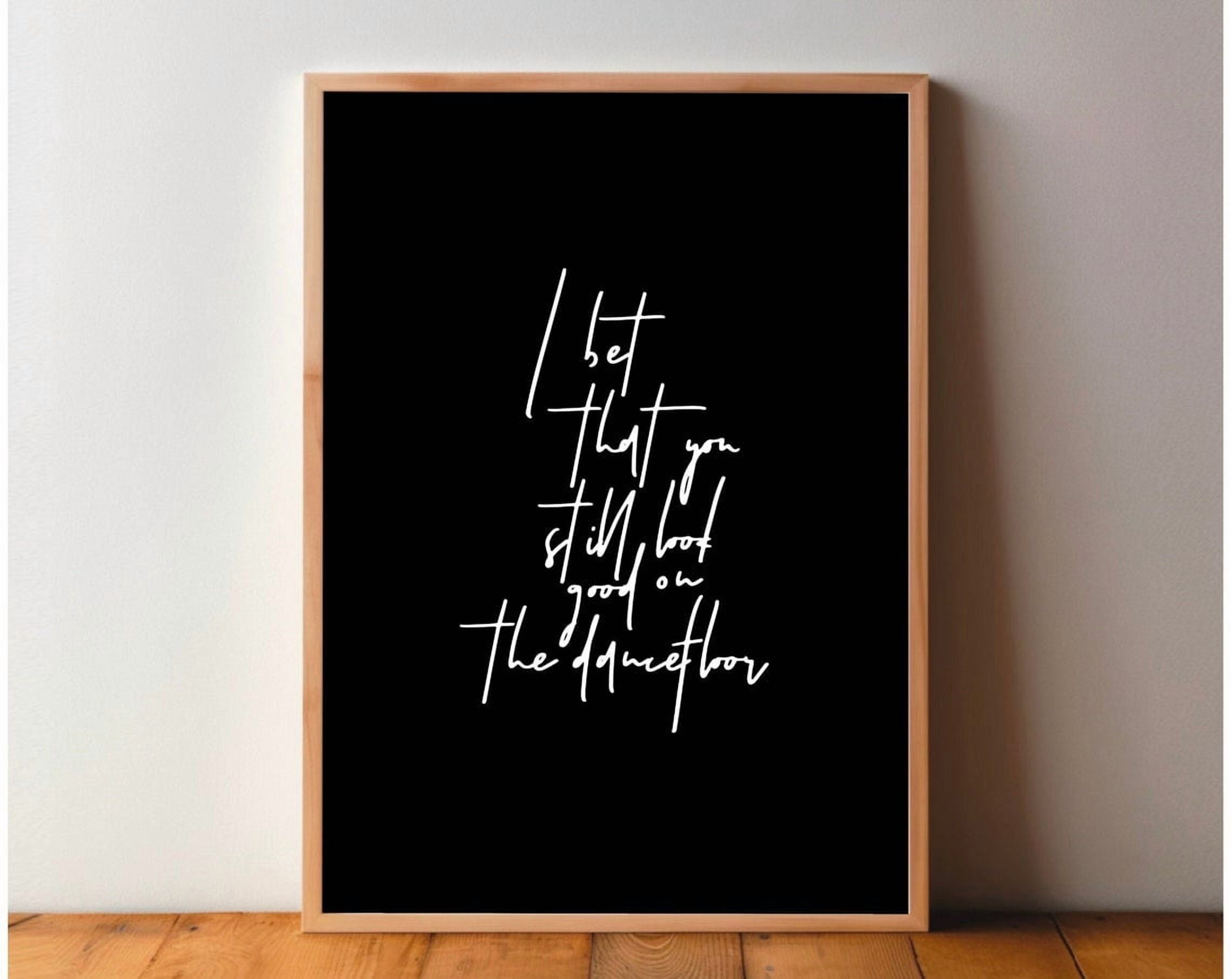 Dopaprint UNFRAMED PAPER POSTER I Bet That You Still Look Good On The ...