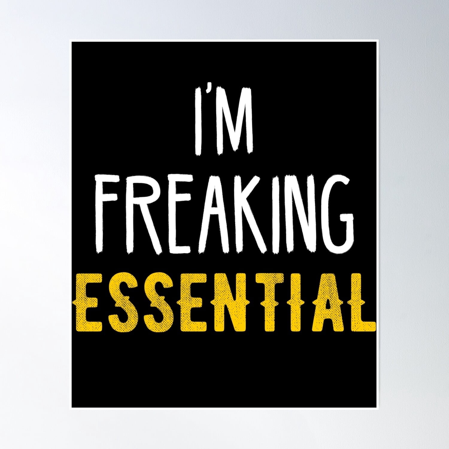 Dopaprint UNFRAMED PAPER POSTER I Am Freaking Poster Wall Art, Modern ...