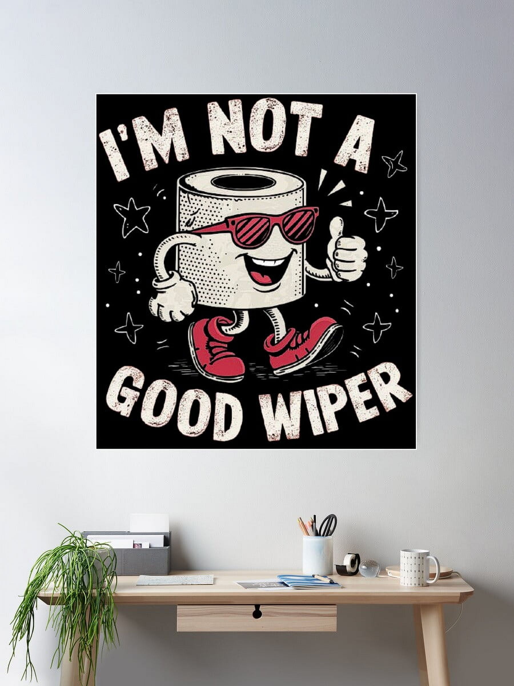 Dopaprint UNFRAMED PAPER POSTER I‚¬Â„¢M Not A Good Wiper Funny Toilet ...