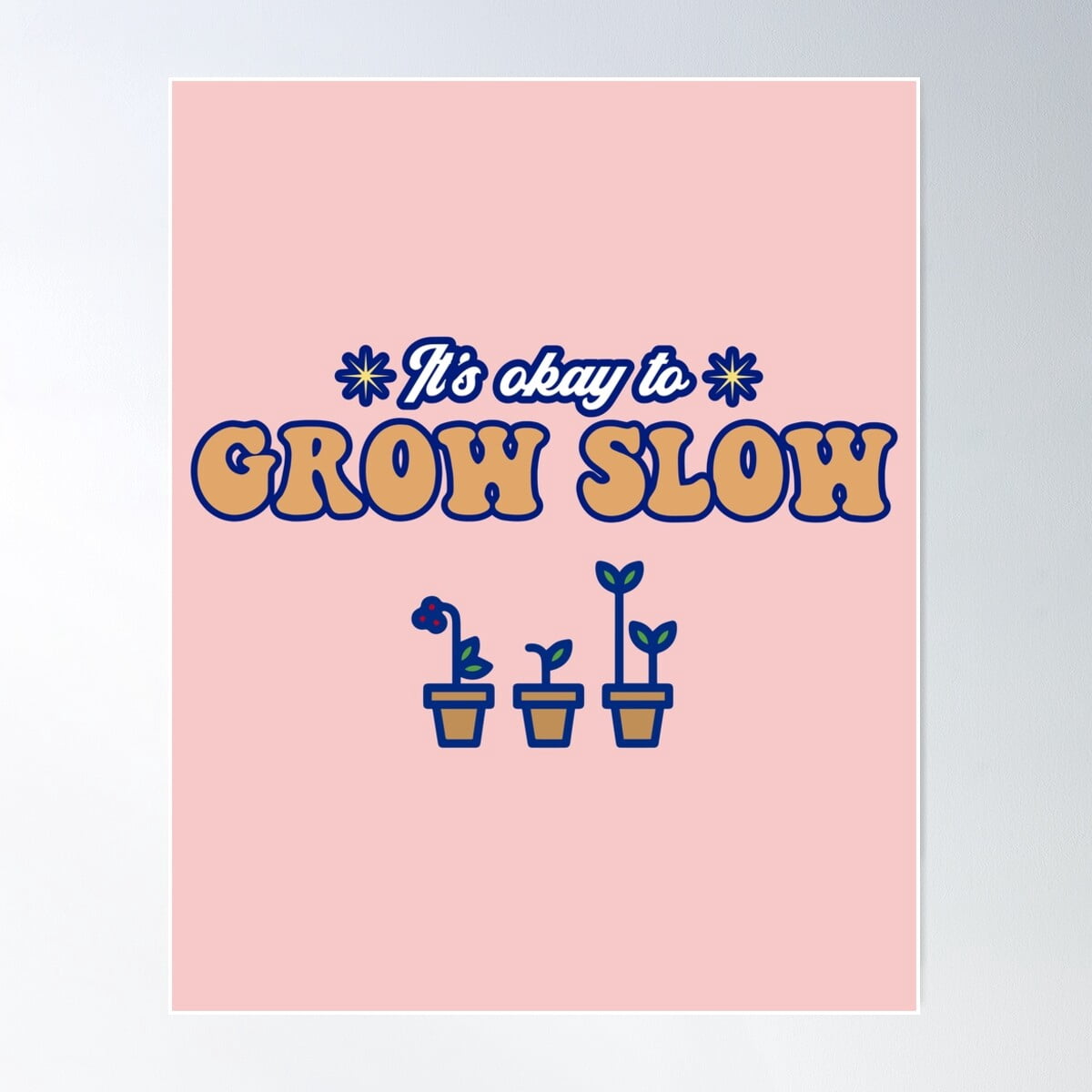 Dopaprint UNFRAMED PAPER POSTER It'S Ok To Grow Slow Poster Wall Art ...