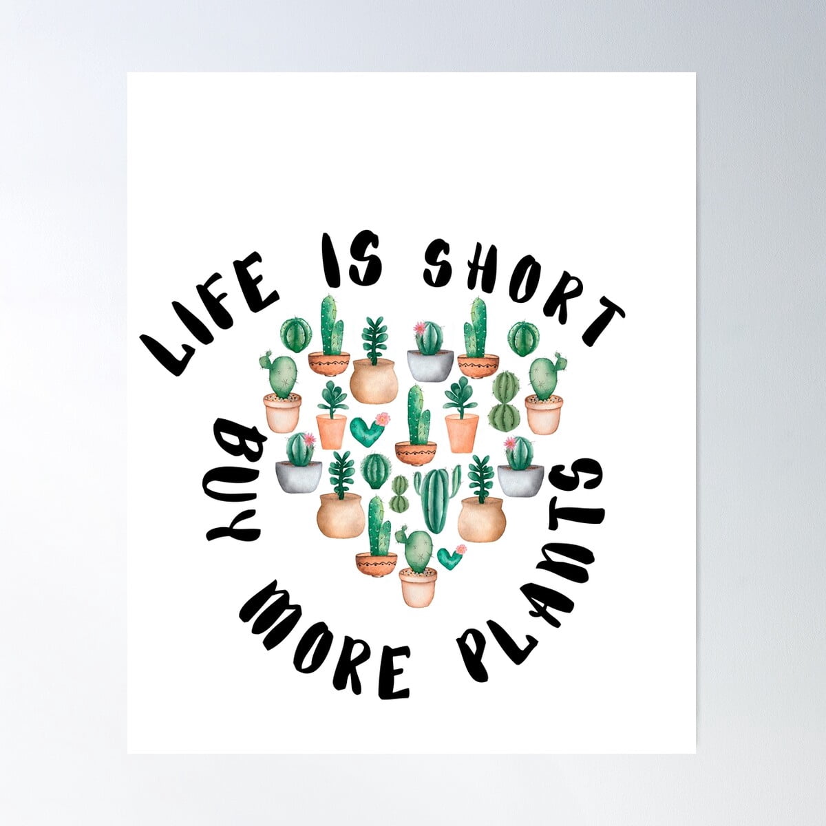 Dopaprint UNFRAMED PAPER POSTER Life Is Short Buy More Plants _ Funny ...
