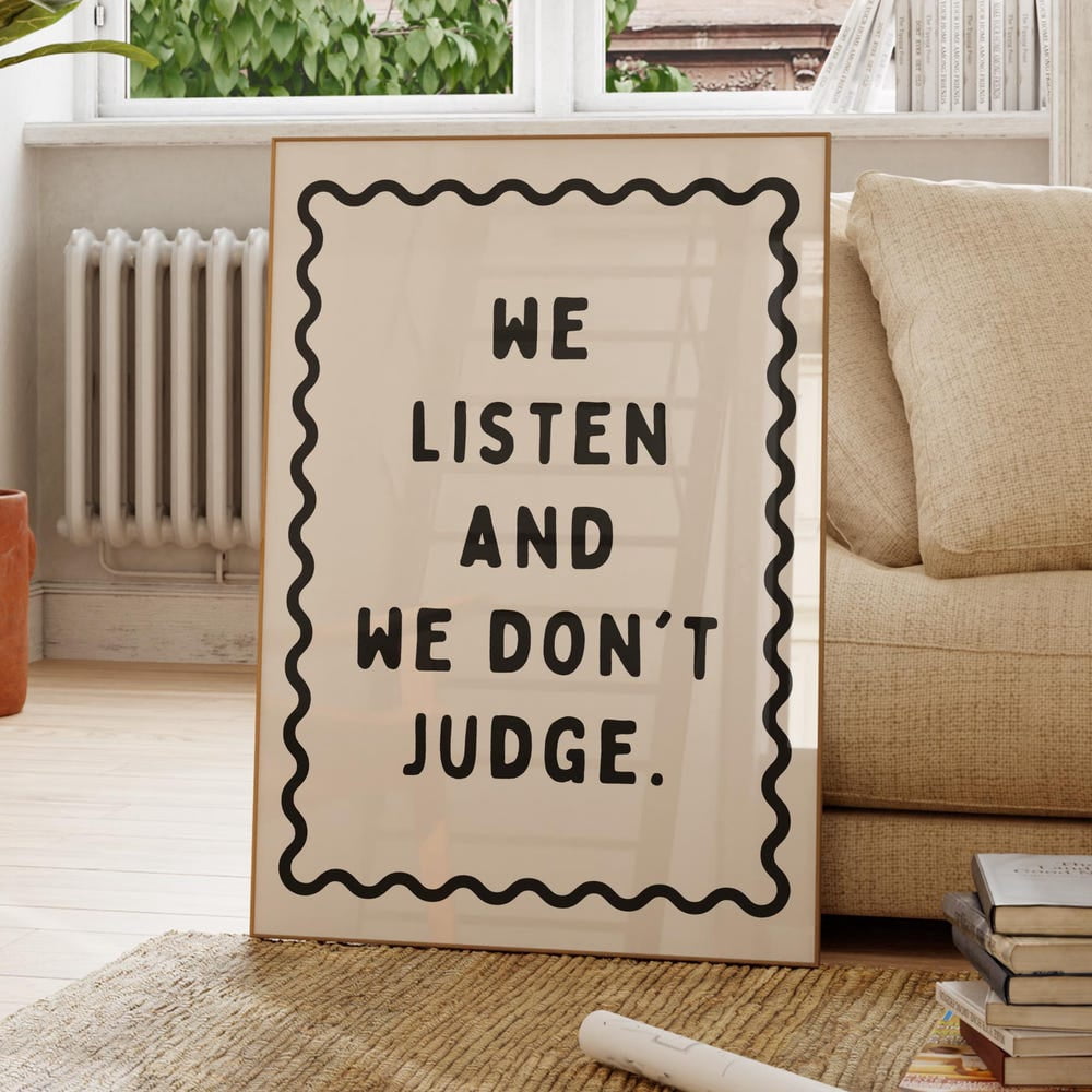 Dopaprint UNFRAMED PAPER POSTER We Listen And We Don'T Judge Poster ...