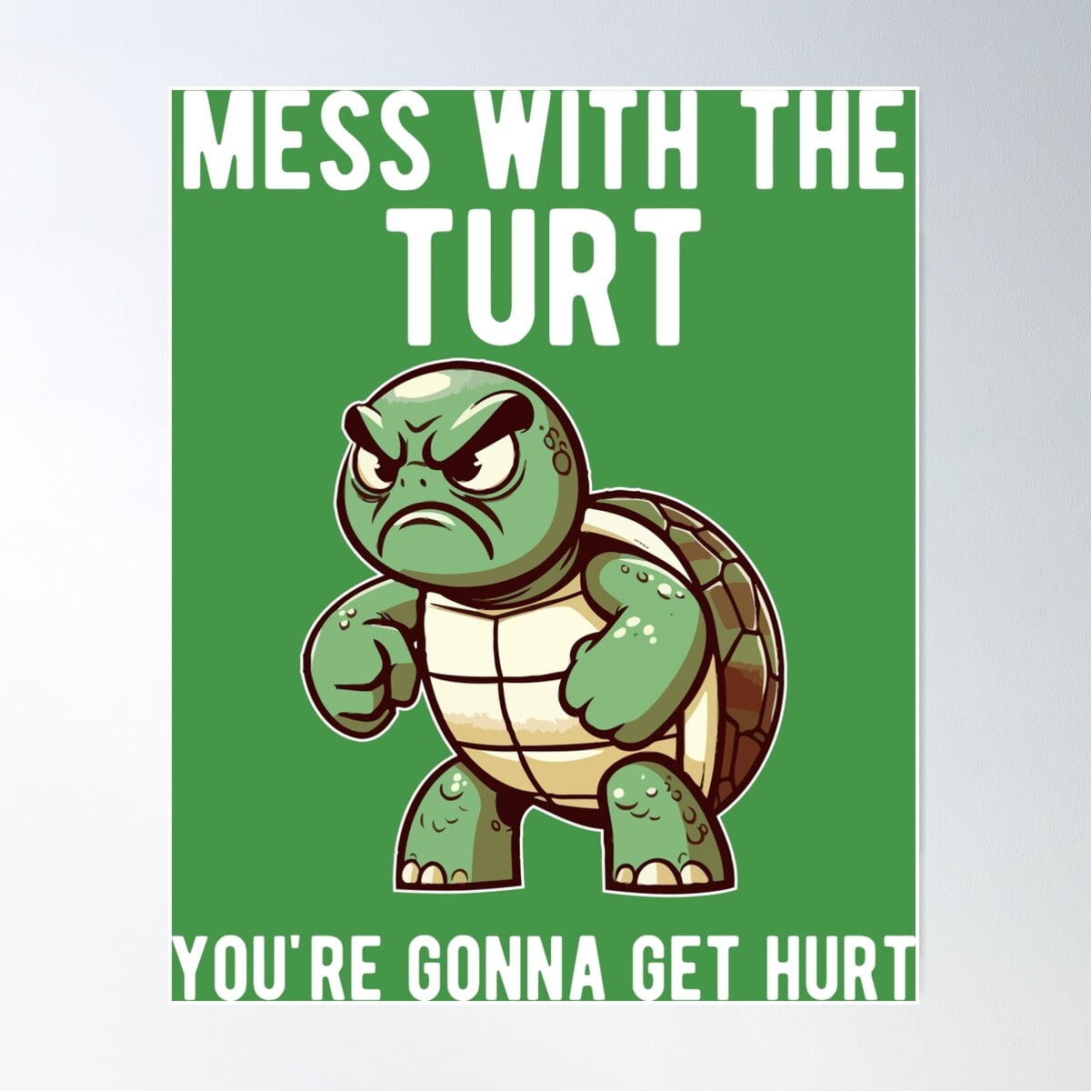 Dopaprint UNFRAMED PAPER POSTER Mess With The Turt You'Re Gonna Get ...
