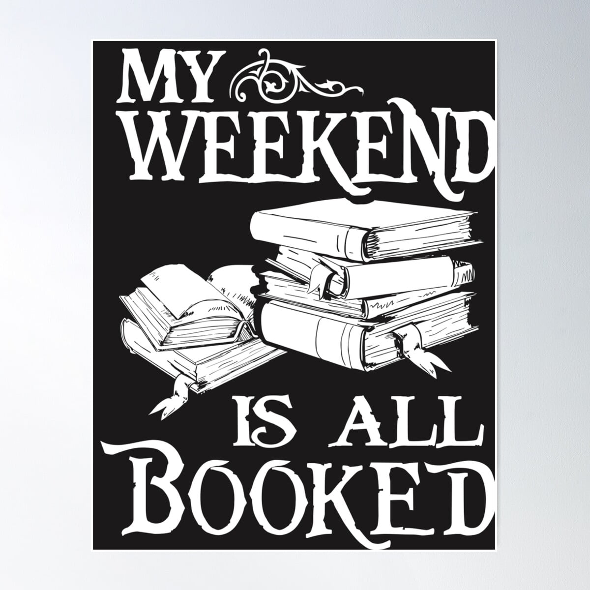 Dopaprint UNFRAMED PAPER POSTER My Weekend Is All Booked Funny Book ...