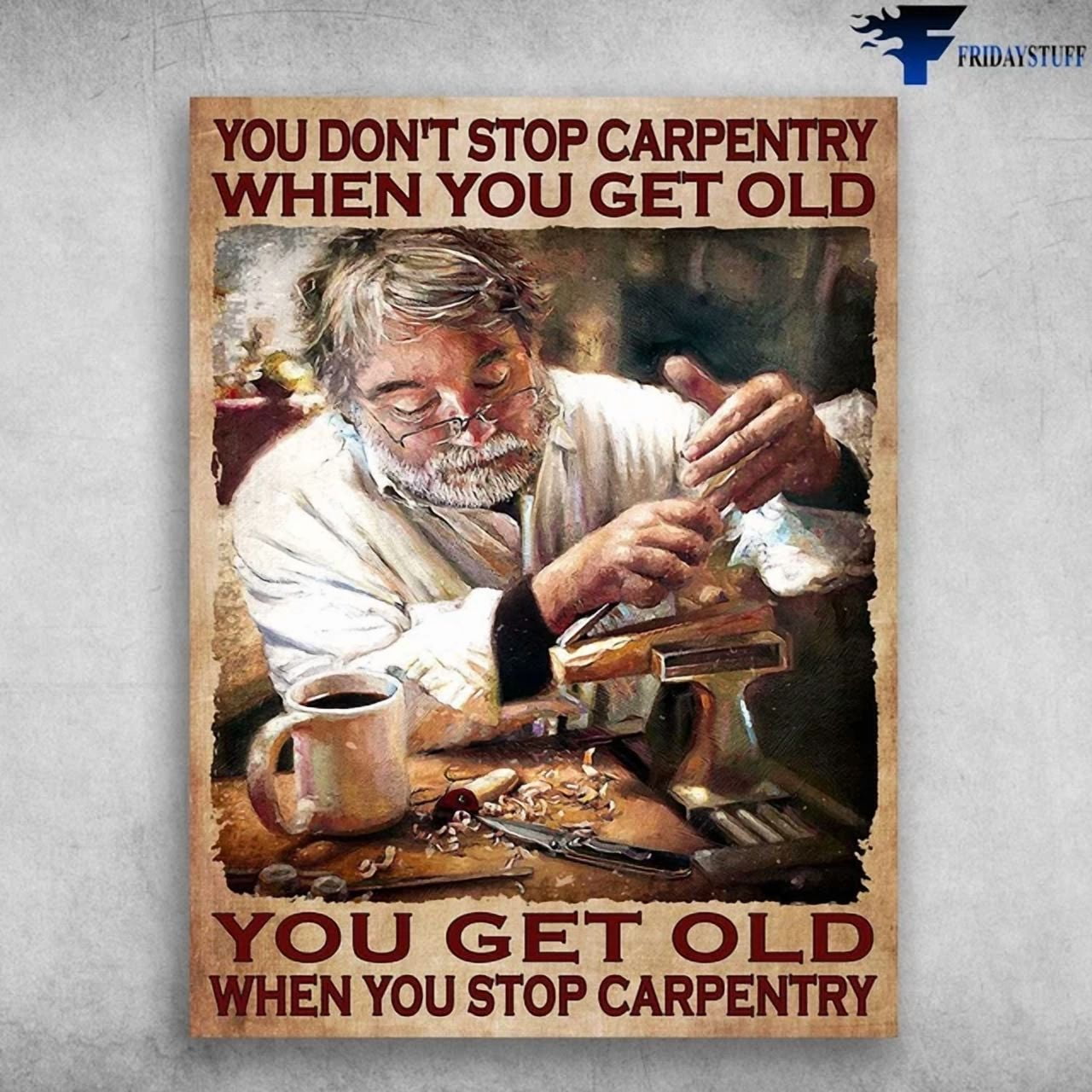 Dopaprint UNFRAMED PAPER POSTER Old Carpenter, Coffee Lover You Dont ...