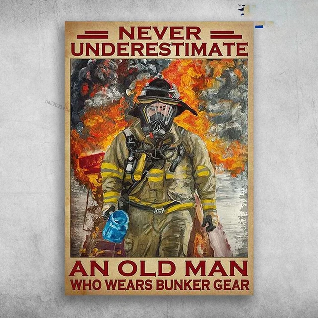 Dopaprint UNFRAMED PAPER POSTER Old Firefighter - Never Underestimate ...