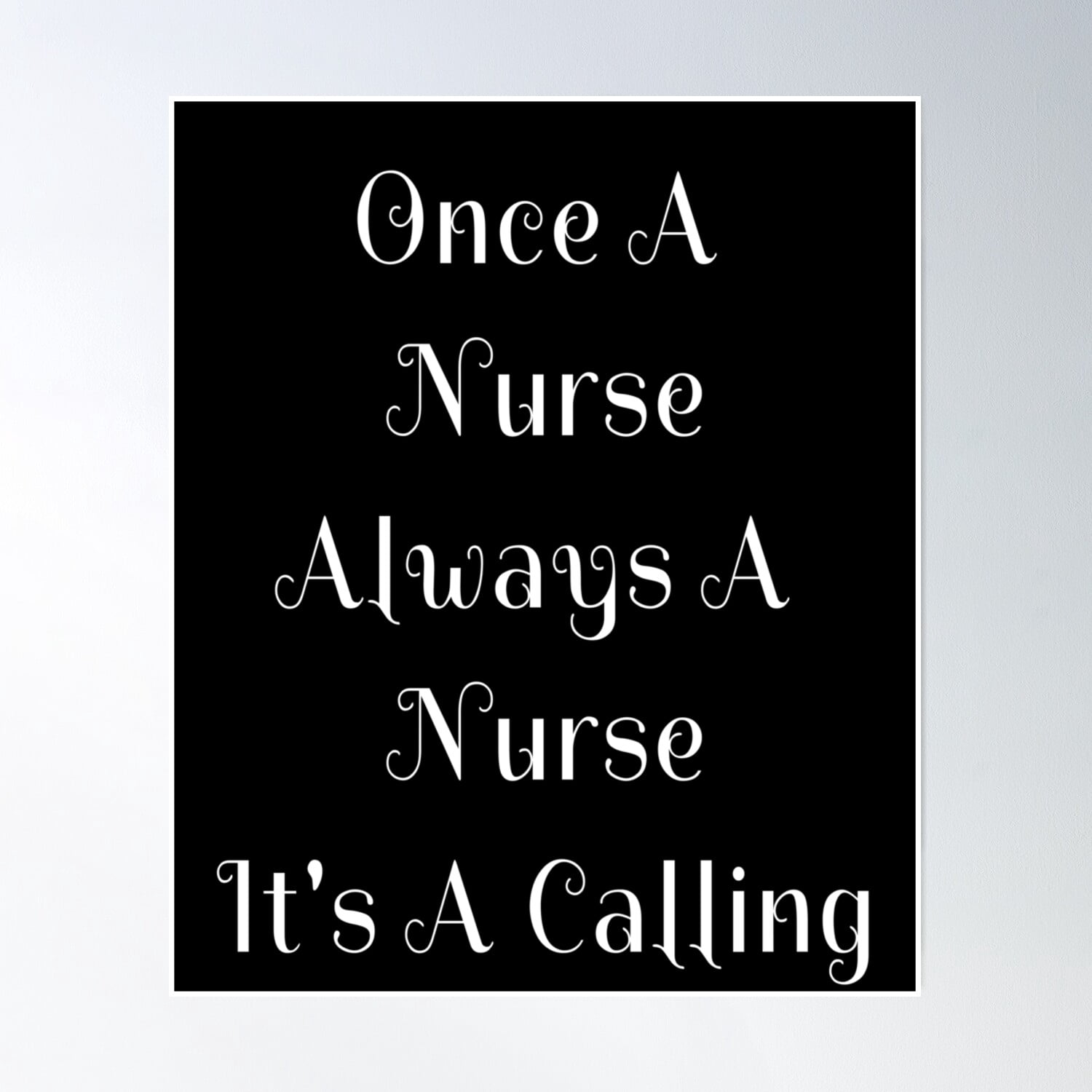 Dopaprint UNFRAMED PAPER POSTER Once A Nurse Always A Nurse It'S A ...