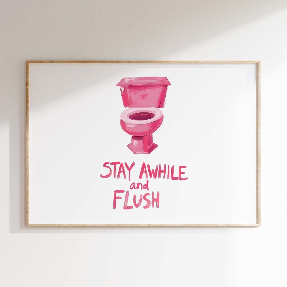 Dopaprint UNFRAMED PAPER POSTER Stay Awhile And Flush Print Funny ...