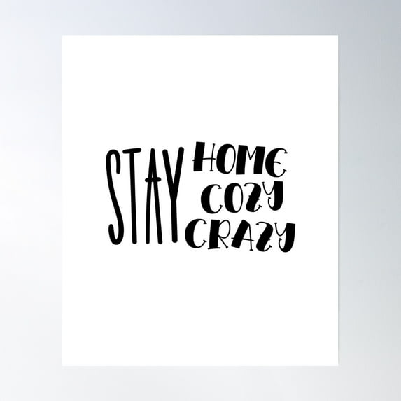 Dopaprint UNFRAMED PAPER POSTER Stay Home Stay Cozy Stay Crazy Poster ...