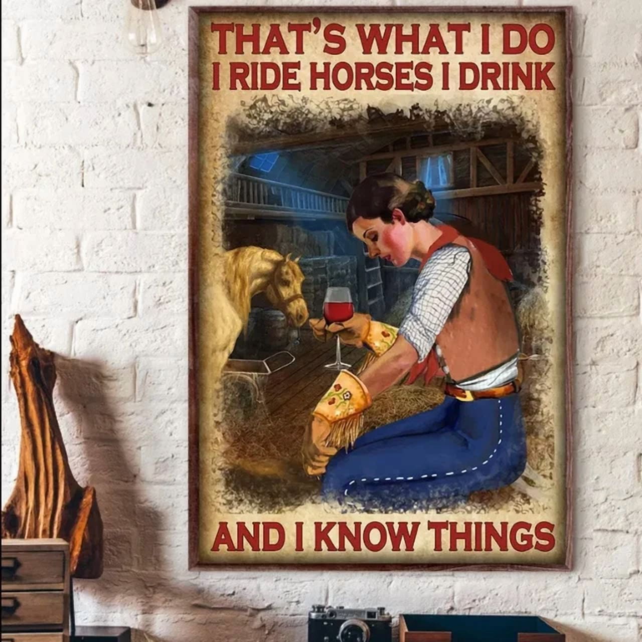 Dopaprint UNFRAMED PAPER POSTER That'S What I Do I Ride Horses I Drink ...