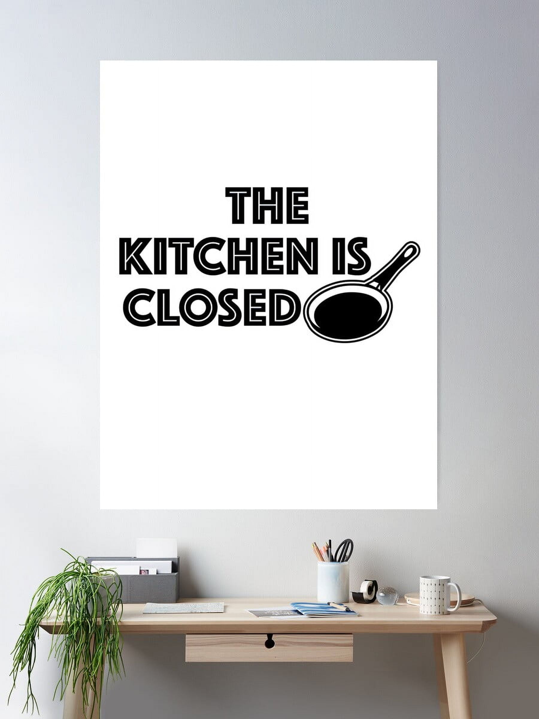Dopaprint UNFRAMED PAPER POSTER The Kitchen Is Closed Poster Wall Art ...