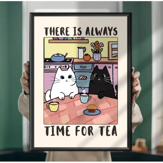 Dopaprint UNFRAMED PAPER POSTER There Is Always Time For Tea Cat Poster ...