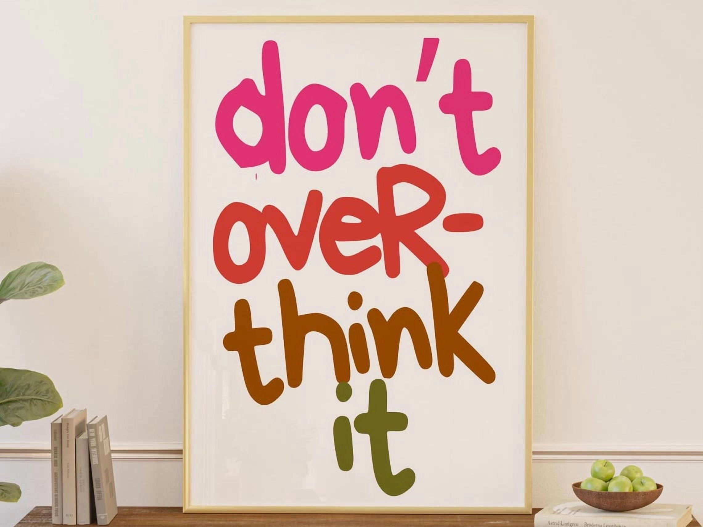Dopaprint UNFRAMED PAPER POSTER Don'T Over Think It Wall Art Office ...
