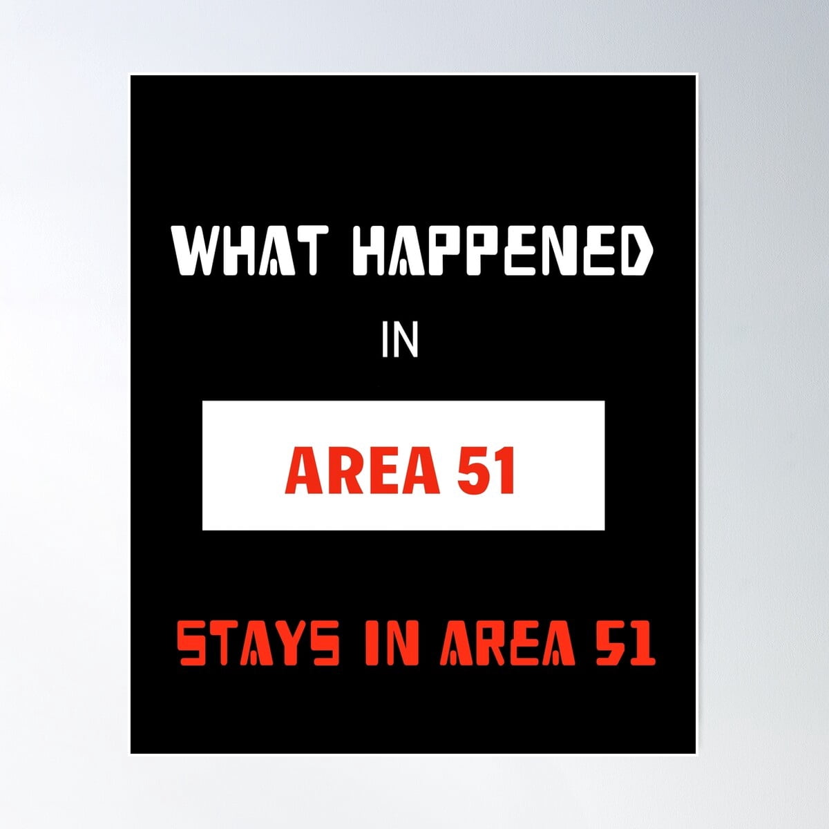 Dopaprint UNFRAMED PAPER POSTER What Happened In Area 51 Stays In Area ...