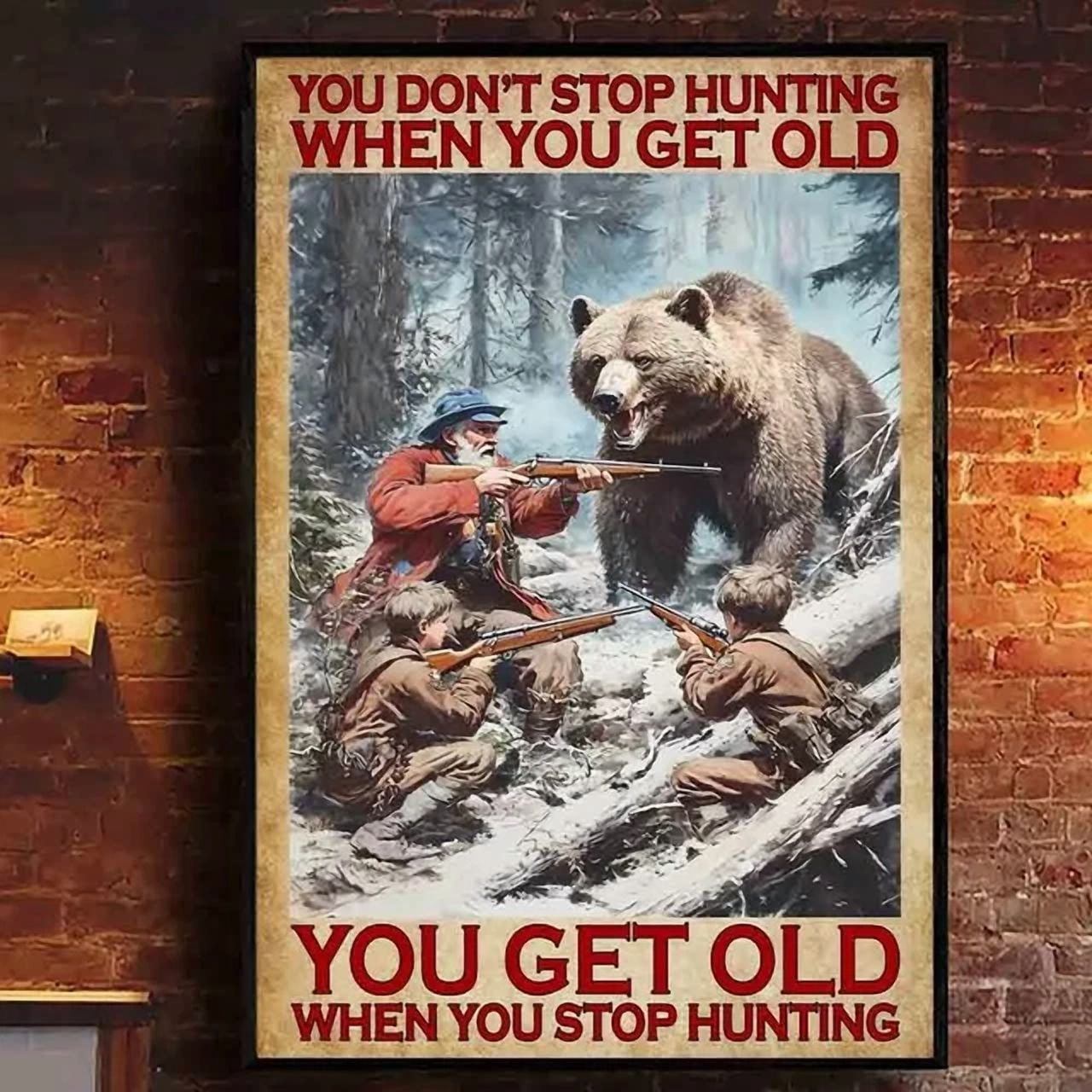 Dopaprint UNFRAMED PAPER POSTER You Don'T Stop Hunting When You Get Old ...