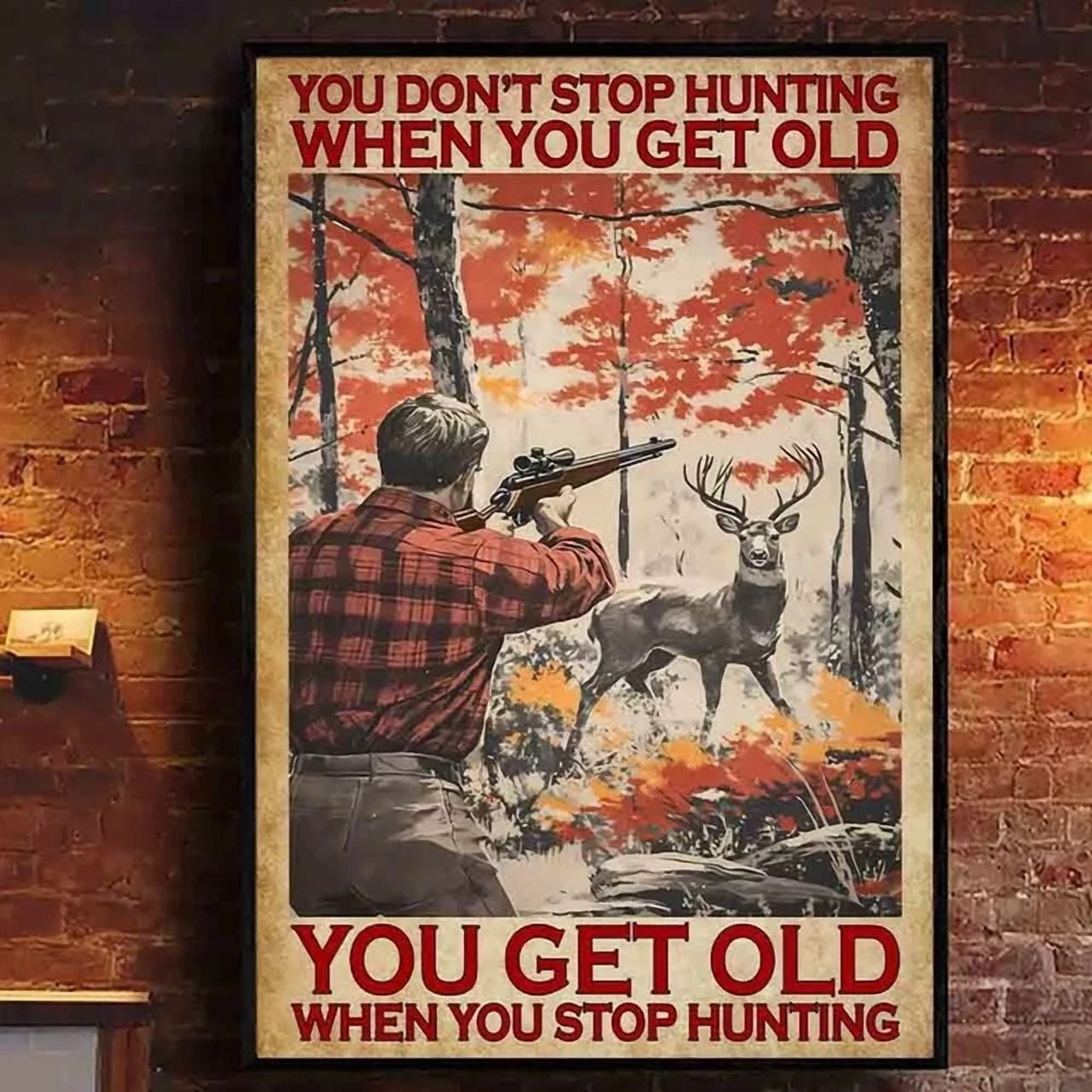 Dopaprint UNFRAMED PAPER POSTER You Don'T Stop Hunting When You Get Old ...