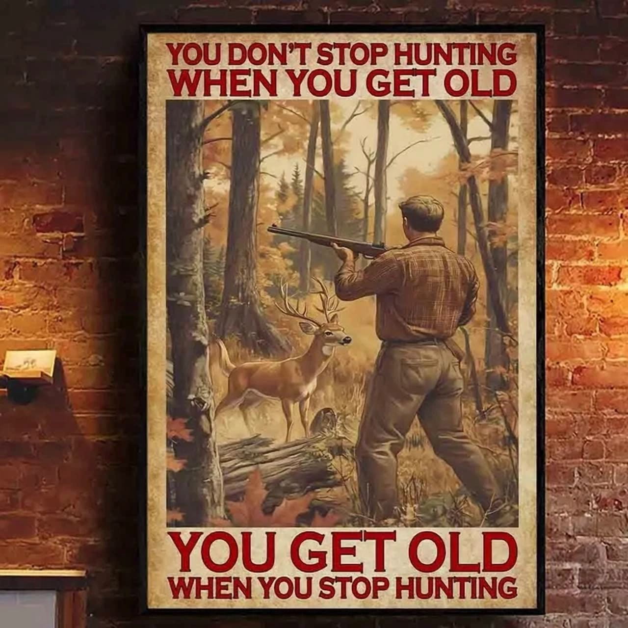Dopaprint UNFRAMED PAPER POSTER You Don'T Stop Hunting When You Get Old ...