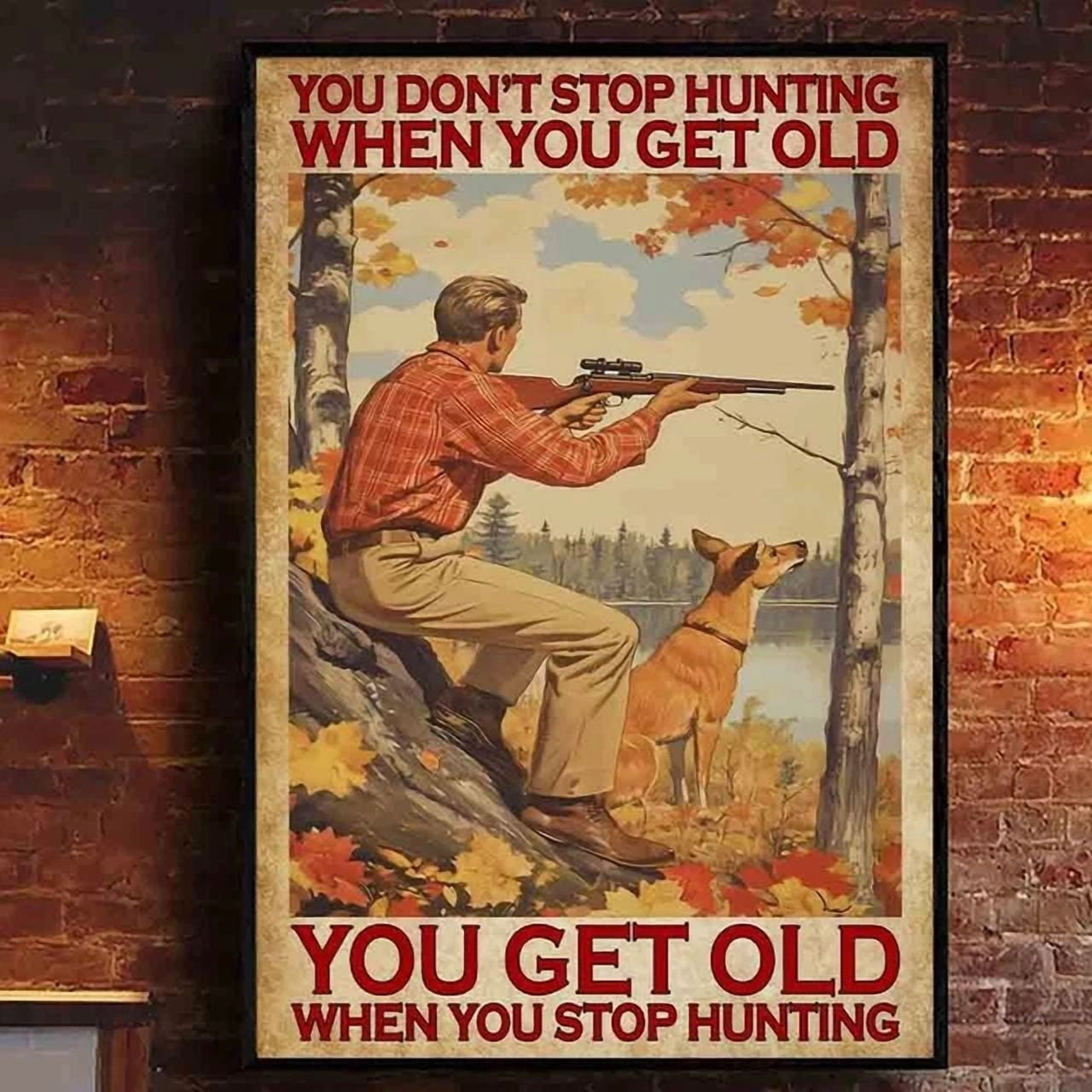 Dopaprint UNFRAMED PAPER POSTER You Don'T Stop Hunting When You Get Old ...
