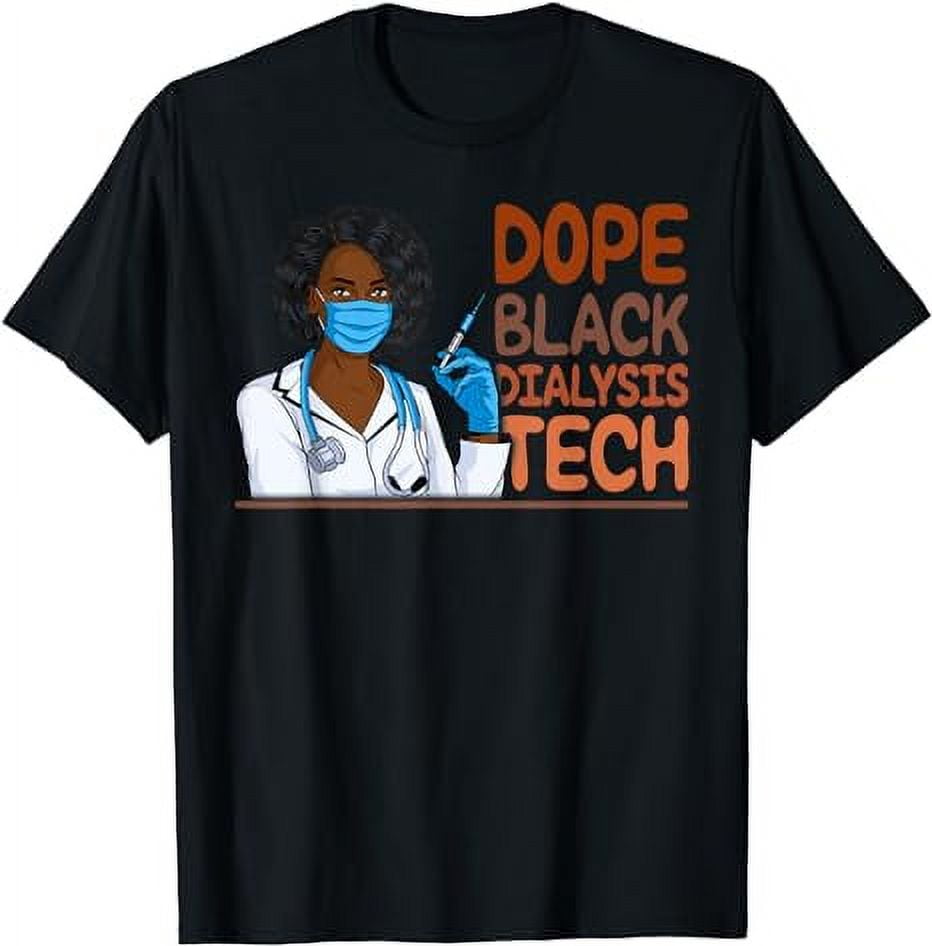 Dope Black Dialysis Tech Afro Black Nurse Technician T-Shirt - Walmart.com