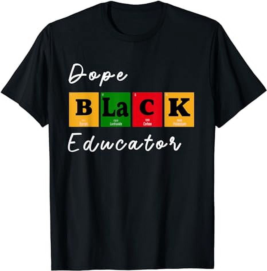 Dope Black Educator Science Teacher Chemistry Professor BHM T-Shirt ...