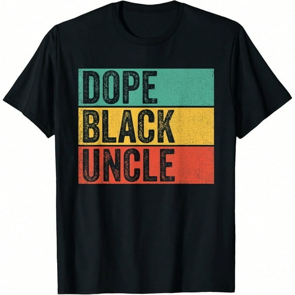 Dope Black Uncle Black Pride Black Fathers Matter Dad Retro T-Shirt ...