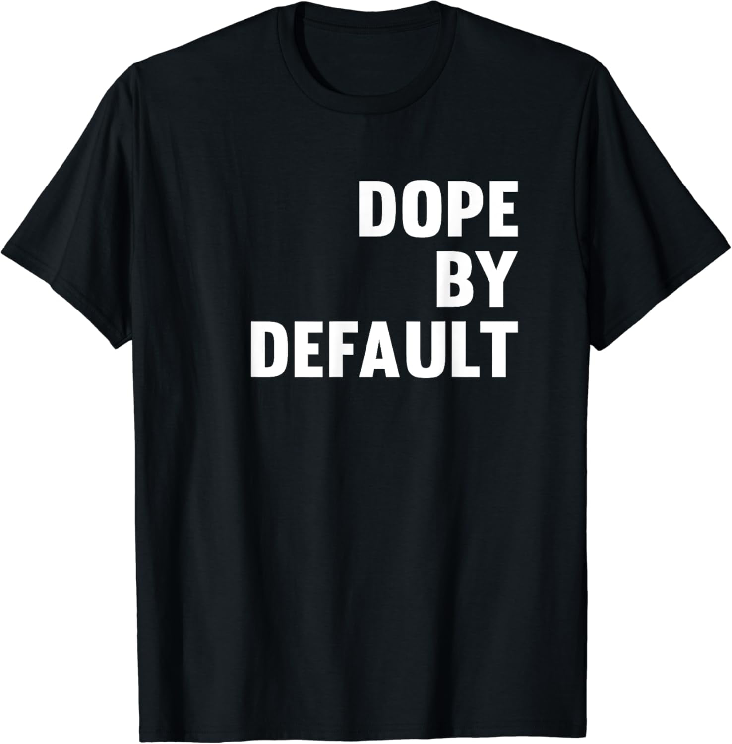 Dope By Default Offensive Sayings Funny Sports Expressions T-Shirt ...