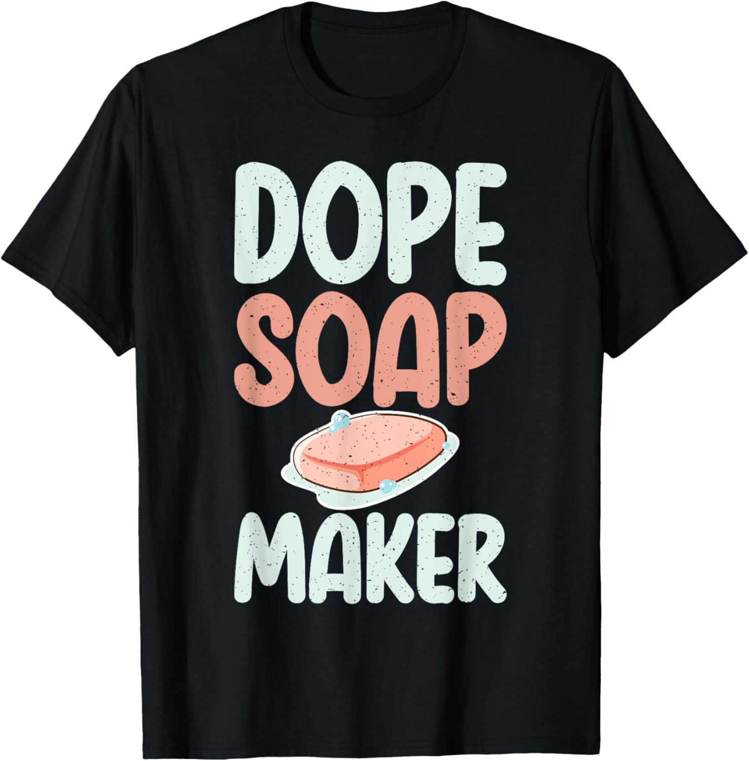 Dope Soap Maker Soap Making T-Shirt men and women can wear, black ...