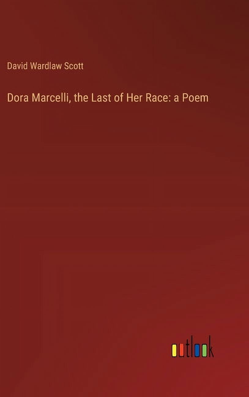Dora Marcelli, the Last of Her Race: a Poem, (Hardcover) - Walmart.com