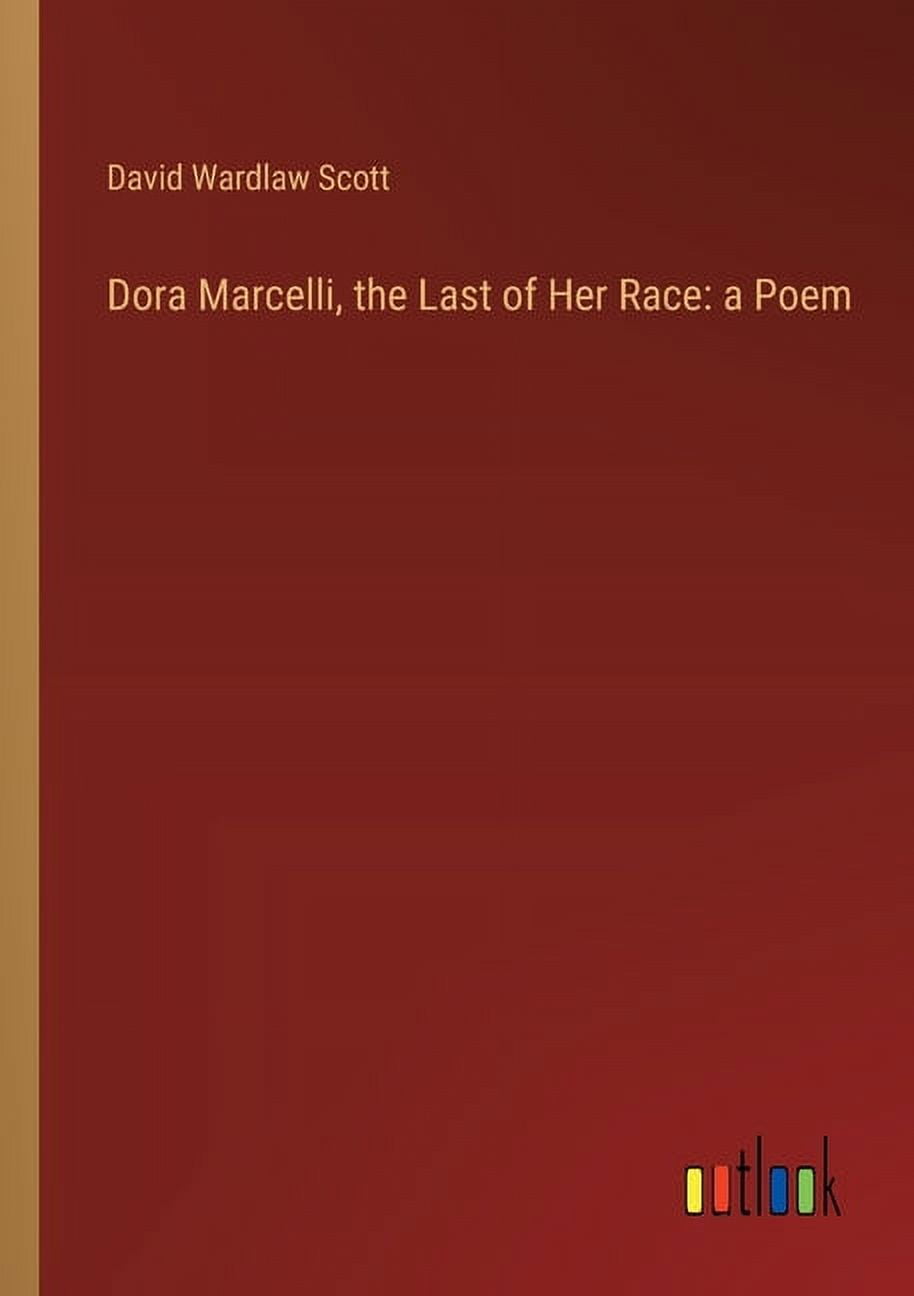 Dora Marcelli, the Last of Her Race: a Poem, (Paperback) - Walmart.com