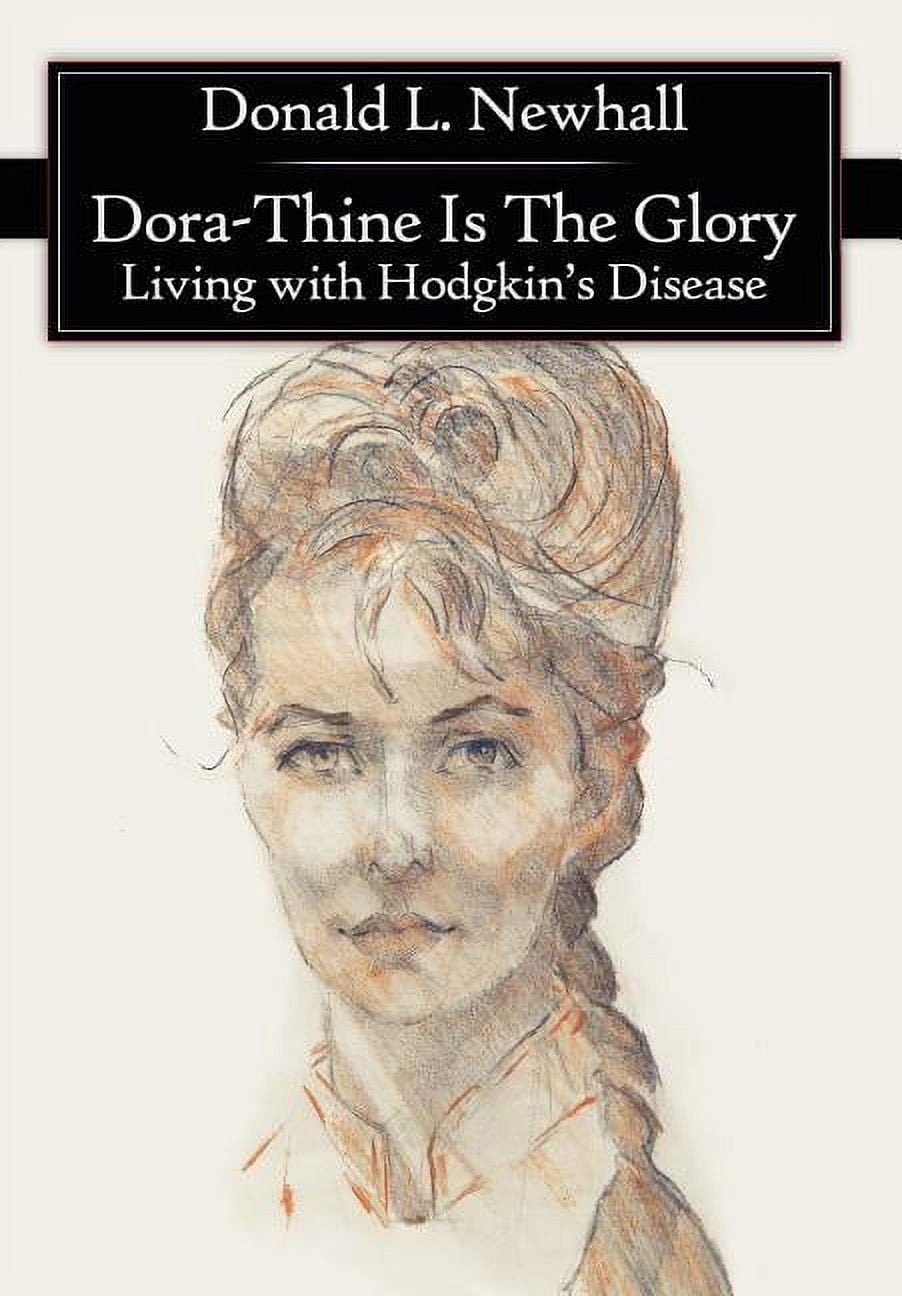 Dora-Thine Is The Glory: Living with Hodgkin's Disease, (Hardcover ...