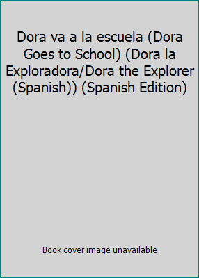Pre-Owned Dora va a la escuela (Dora Goes to School) (Dora la ...