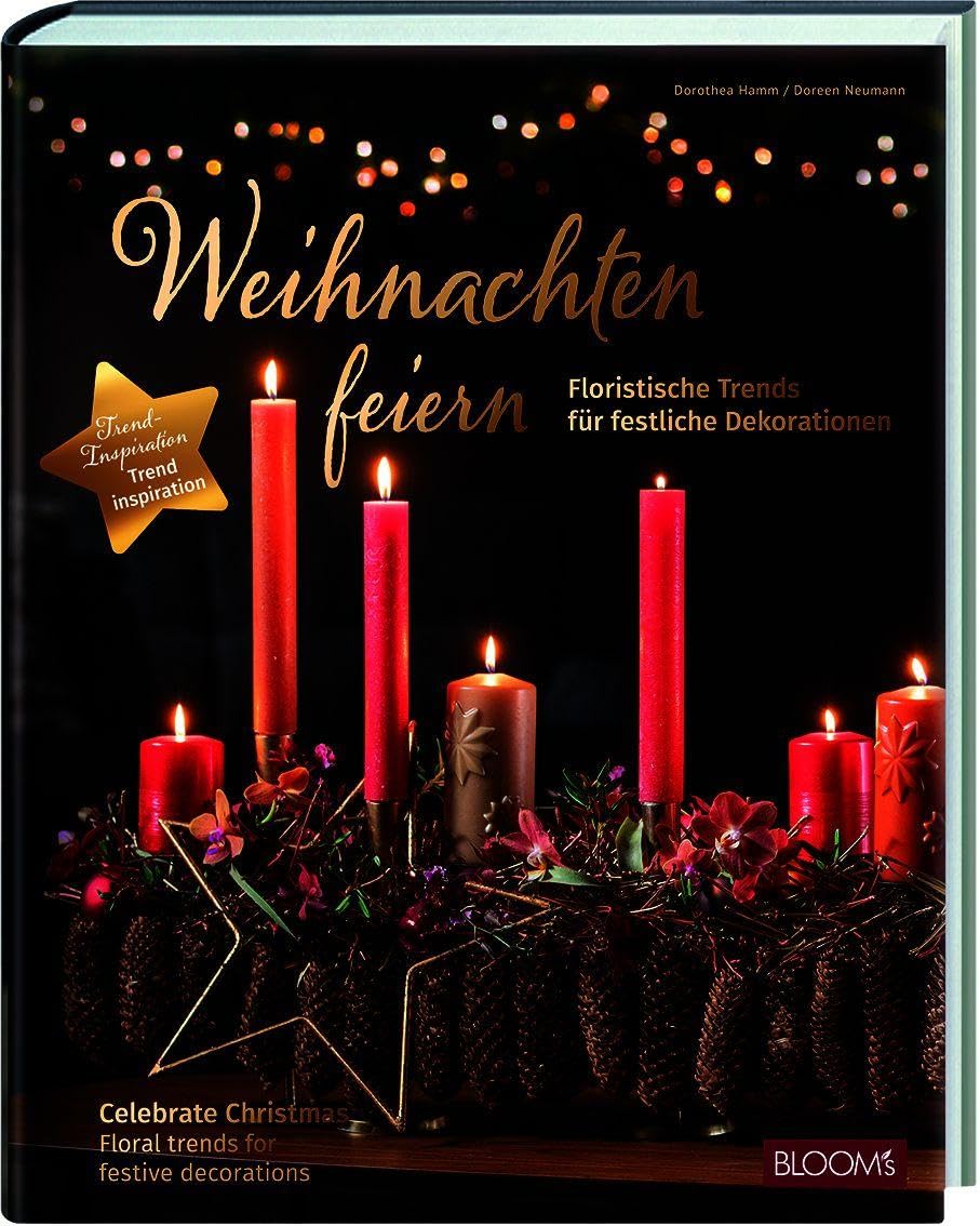 Doreen Neumann,Dorothea Hamm,BLOOM' Weihnachten feiern: Floristische ...