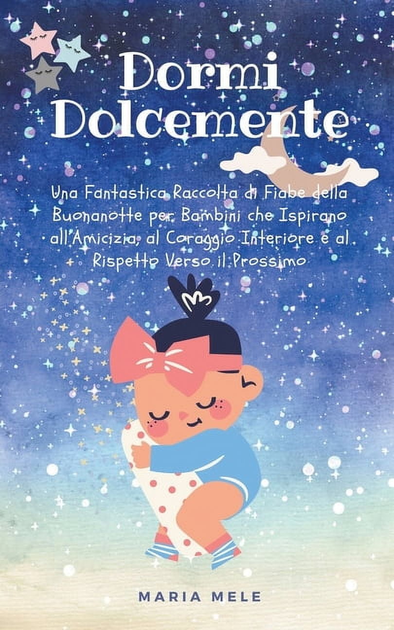 Dormi Dolcemente: Una Fantastica Raccolta di Fiabe della Buonanotte per ...
