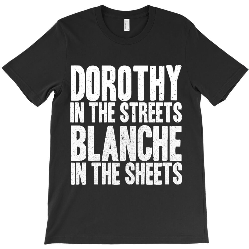 Dorothy In The Streets Blanche In The Sheets Funny TV Show Graphic ...