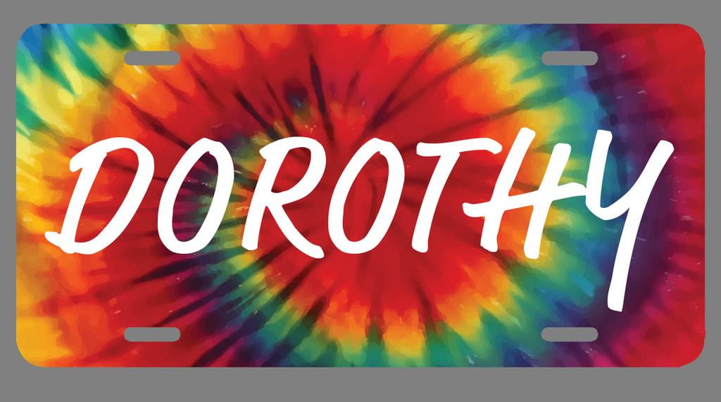 Dorothy Name Tie Dye Style License Plate Tag Vanity Novelty Metal | UV ...