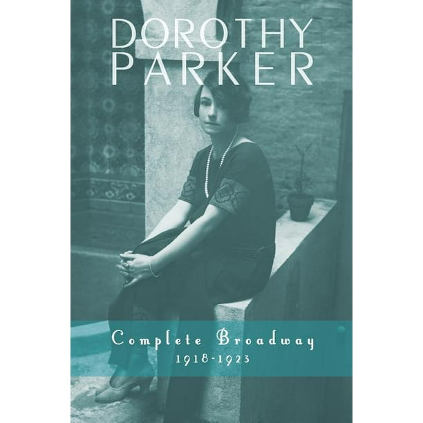 Dorothy Parker : Complete Broadway, 1918-1923 (Paperback) - Walmart Business Supplies