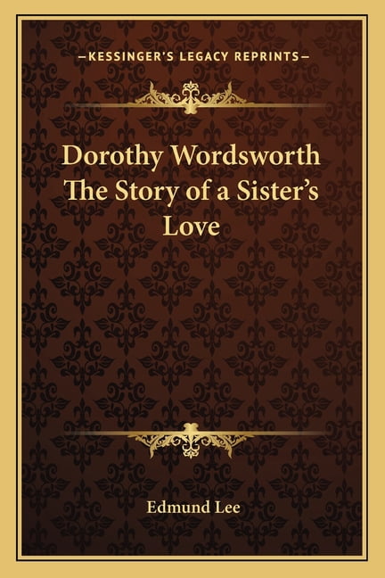 Dorothy Wordsworth The Story of a Sister's Love (Paperback) - Walmart.com
