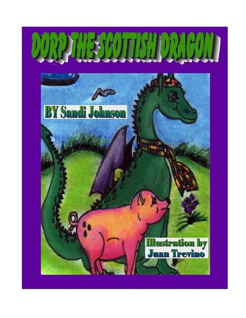 Dorp the Scottish Dragon: Book 1 - Dorp The Scottish Dragon : Scotland ...