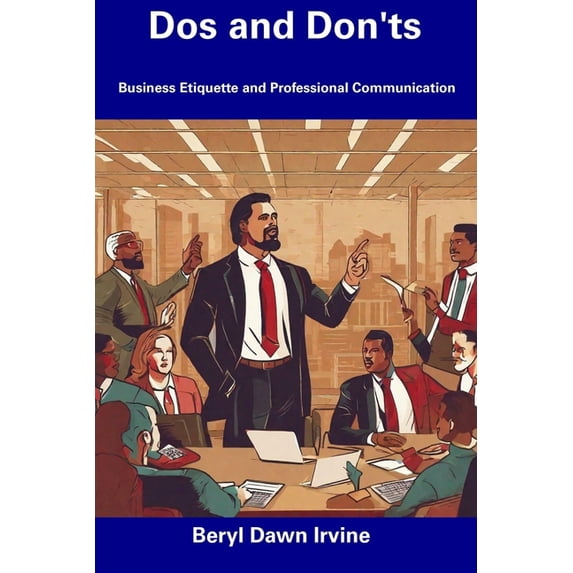 Dos and Don'ts: Business Etiquette and Professional Communication ...