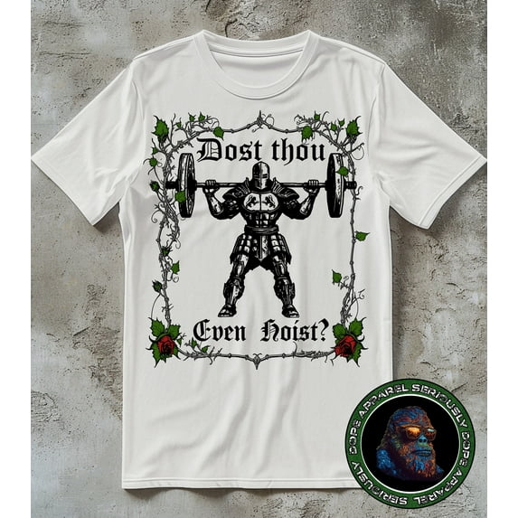 Dost Thou Even Hoist? Funny Gym Shirt, Workout Tee, Deadlift Meme ...