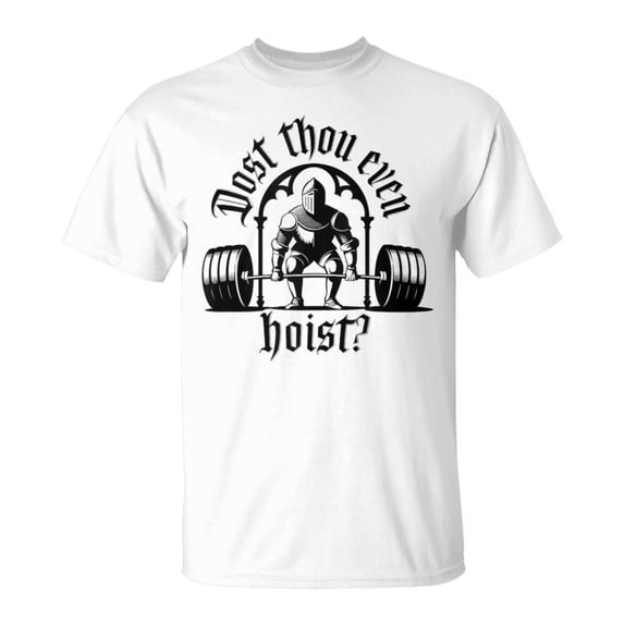 Dost Thou Even Hoist Gym Meme TShirt - Walmart.com