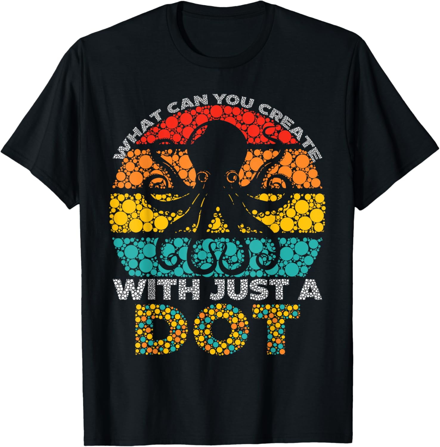 Dot Day What Can You Create With Just A Dot Funny Octopus T-Shirt ...