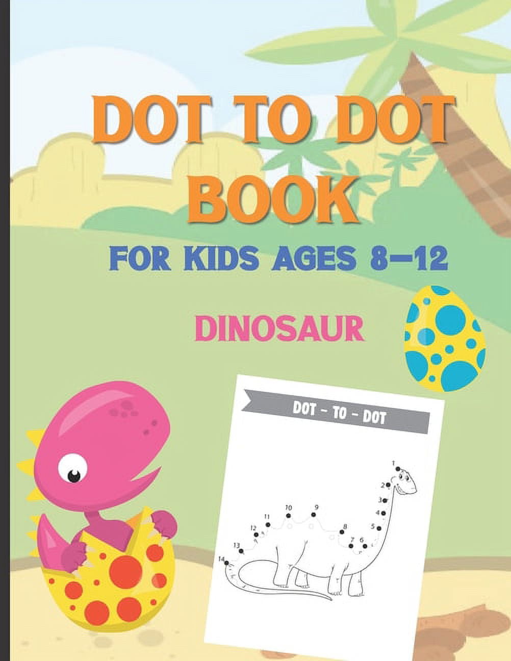 Dot To Dot Book For Kids Ages 8-12 Dinosaur: A Fun Educational Puzzle ...