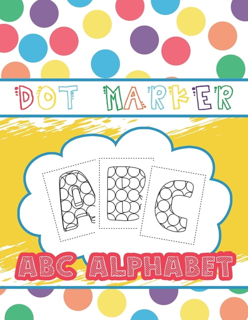 Dot Marker ABC Alphabet: Activity Book for kids, toddlers, preschoolers ...