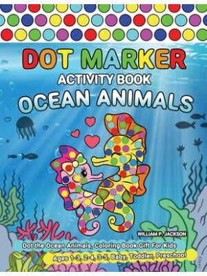 Dot Marker Activity Book Ocean Animals: Dot the Ocean Animals, Coloring ...