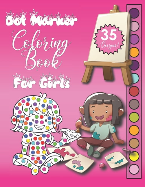 Dot Marker Coloring Book For Girls: Creative Do A Dot Fun Activity ...