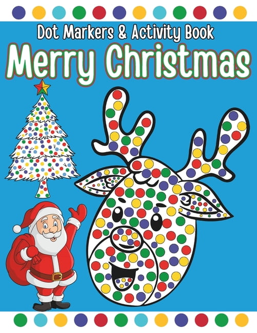 Dot Marker Merry Christmas Activity Book Ages 2+: Christmas Dot Art ...