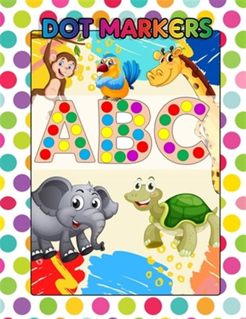Dot Markers ABC: Awesome Dot Markers Activity Book Abc Animals For Kids ...